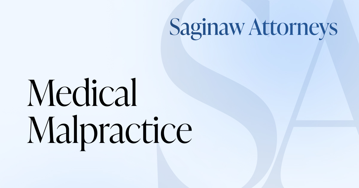 Medical Malpractice Experts | Saginaw Attorneys' Support